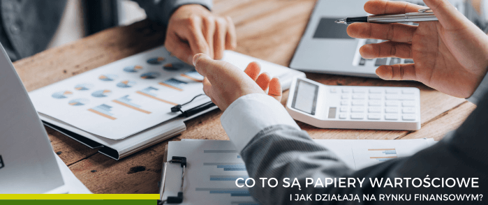 Co to są papiery wartościowe i jak działają na rynku finansowym?